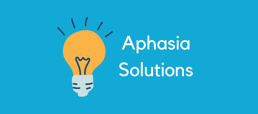 19 Aphasia Solutions - National Aphasia Association